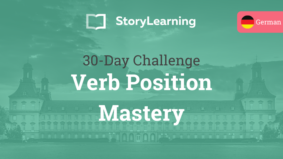 Verb Position Mastery 30 Day German Challenge StoryLearning